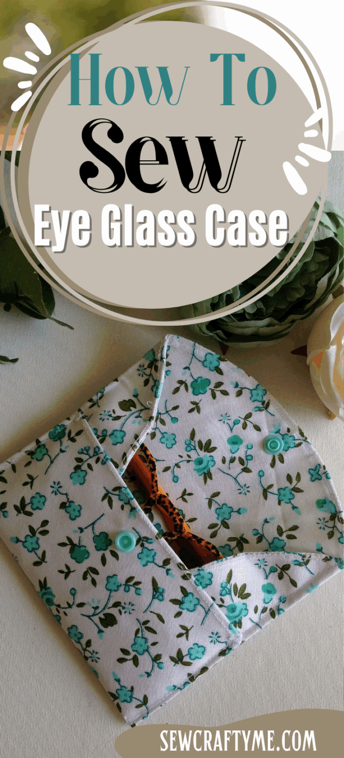 The Easiest Eye Glass Case Sewing Pattern - Sew Crafty Me